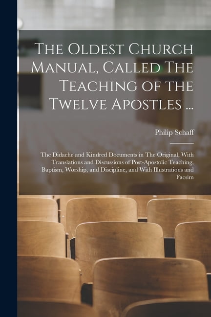 The Oldest Church Manual, Called The Teaching of the Twelve Apostles ...