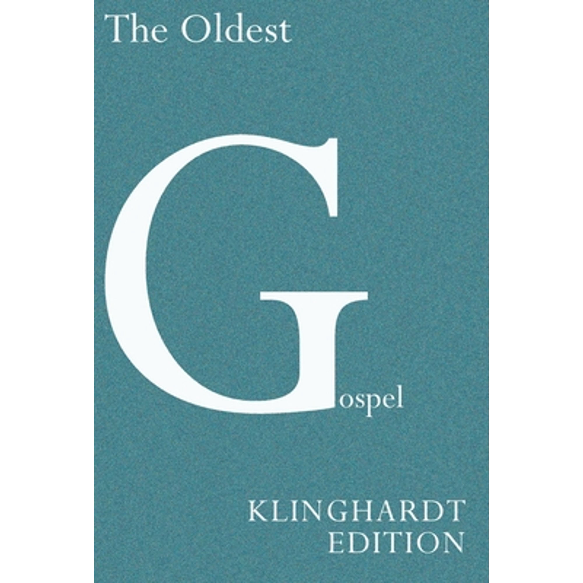 The Oldest Gospel: A Missing Link in New Testament Scholarship: A ...
