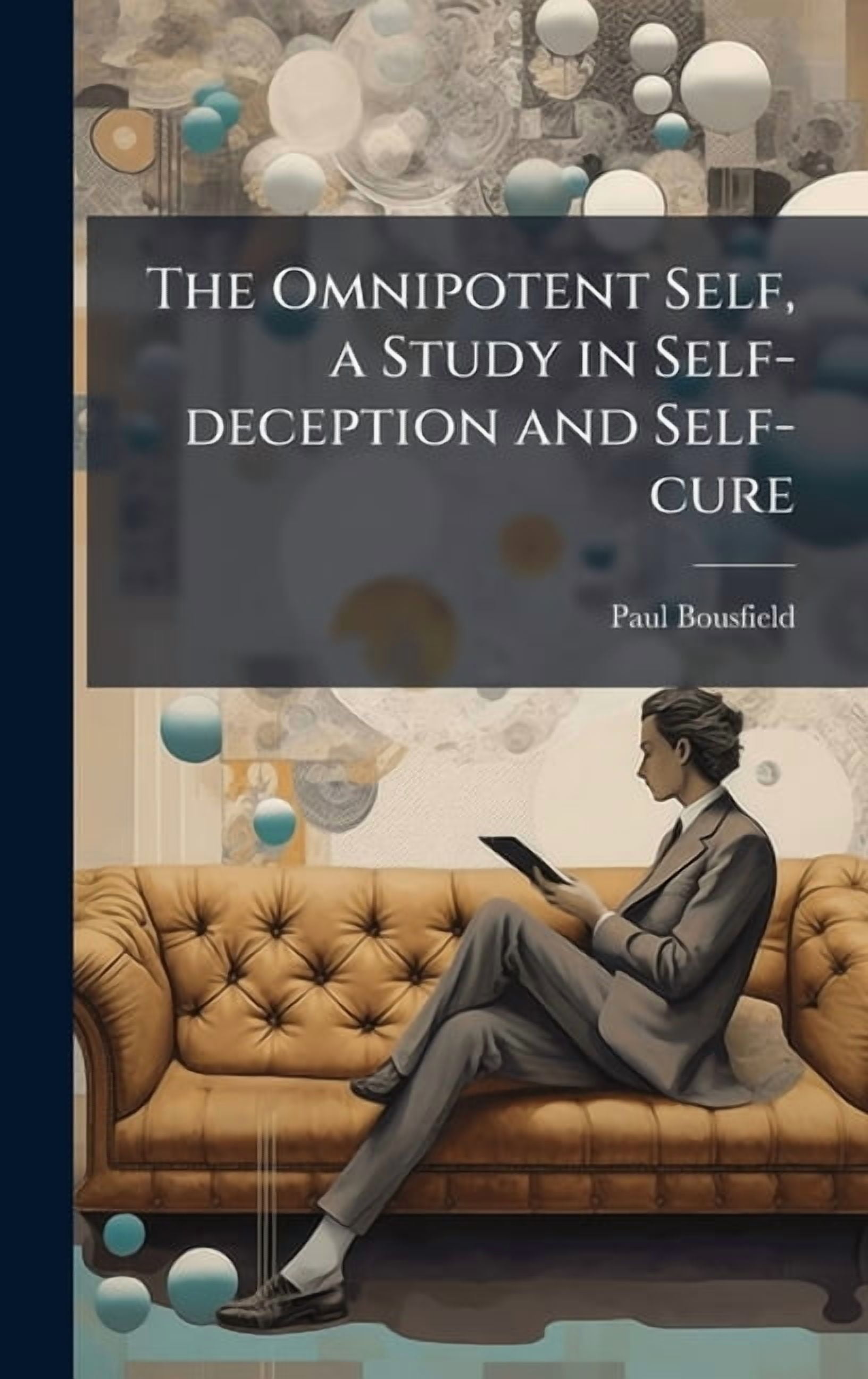 The Omnipotent Self, a Study in Self-deception and Self-cure ...