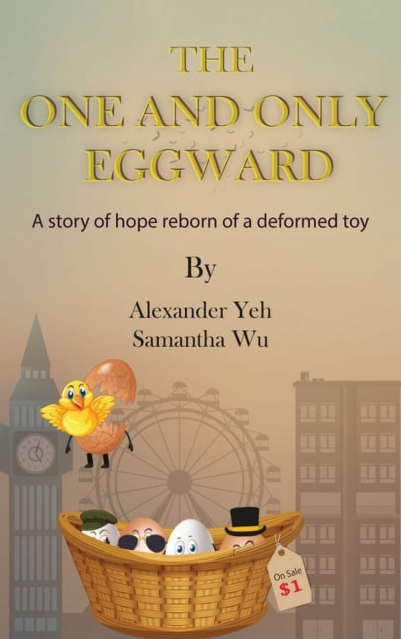 The One and Only Eggward: A story of hope reborn of a deformed toy ...