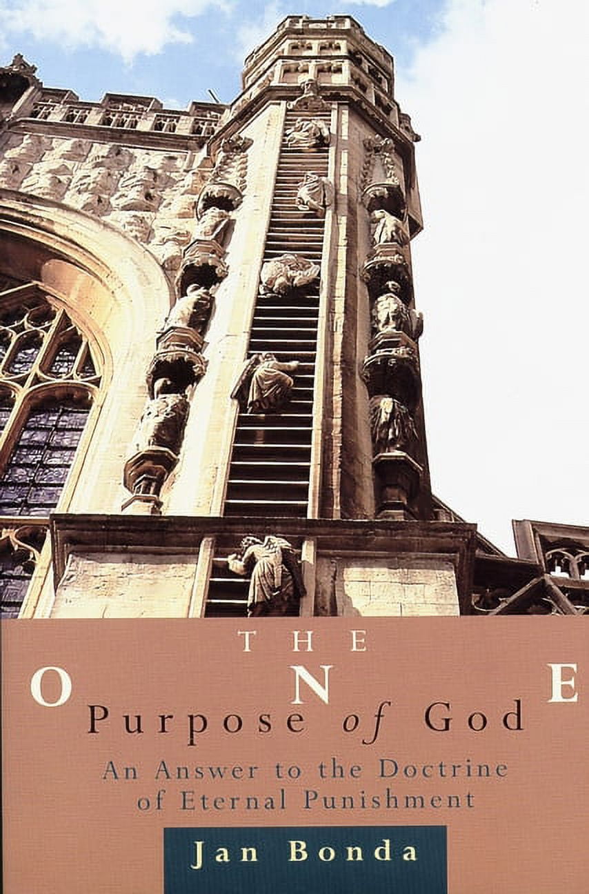 The One Purpose of God: An Answer to the Doctrine of Eternal Punishment ...