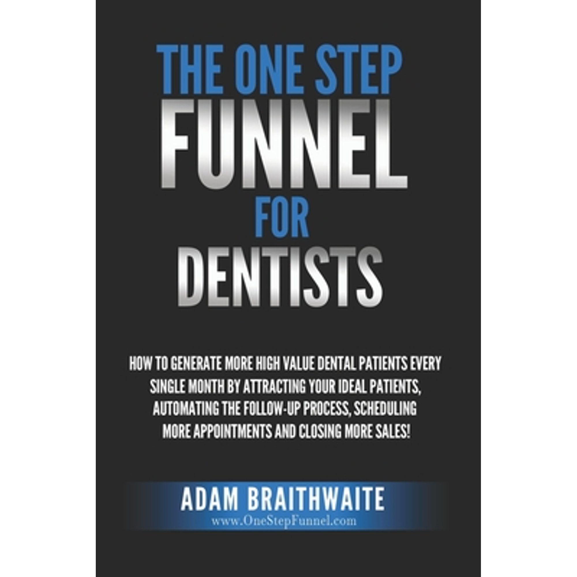 Pre-Owned The One Step Funnel For Dentists: How To Generate More High ...