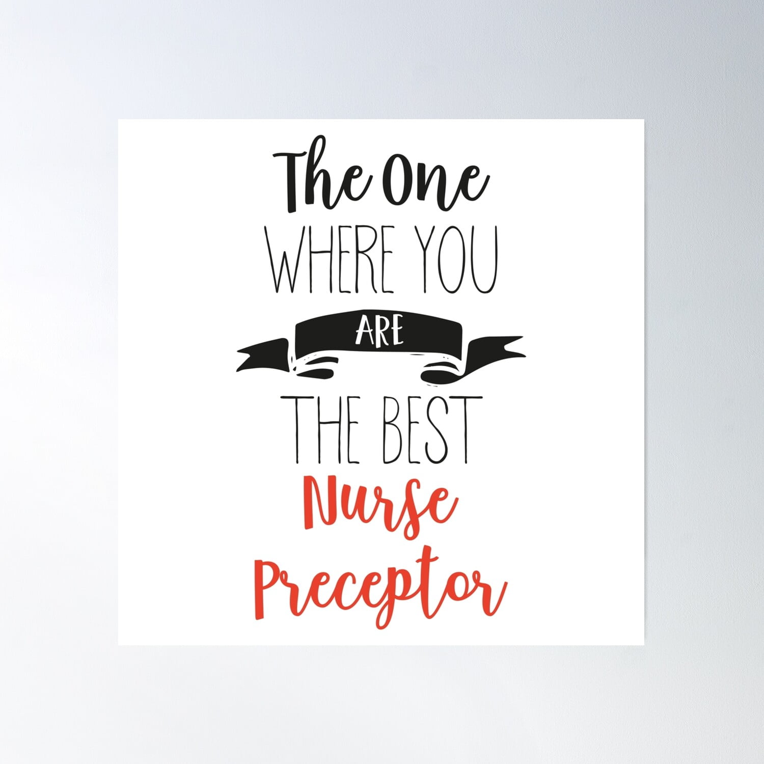 The One Where Are The Best Nurse Preceptor T-Shirt Poster Wall Art ...