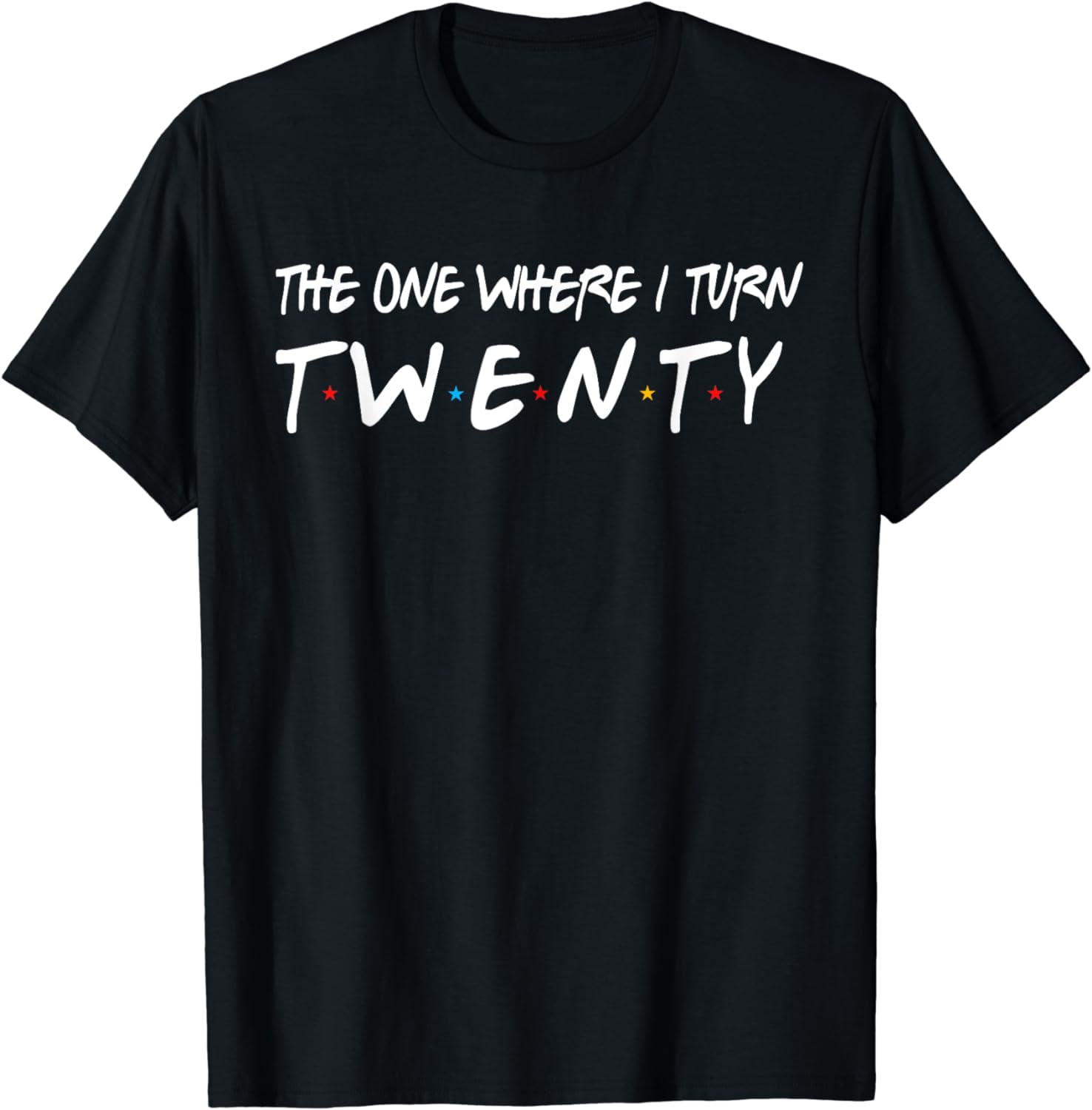 The One Where I Turn Twenty 20 Years Old 20th Birthday T-Shirt ...