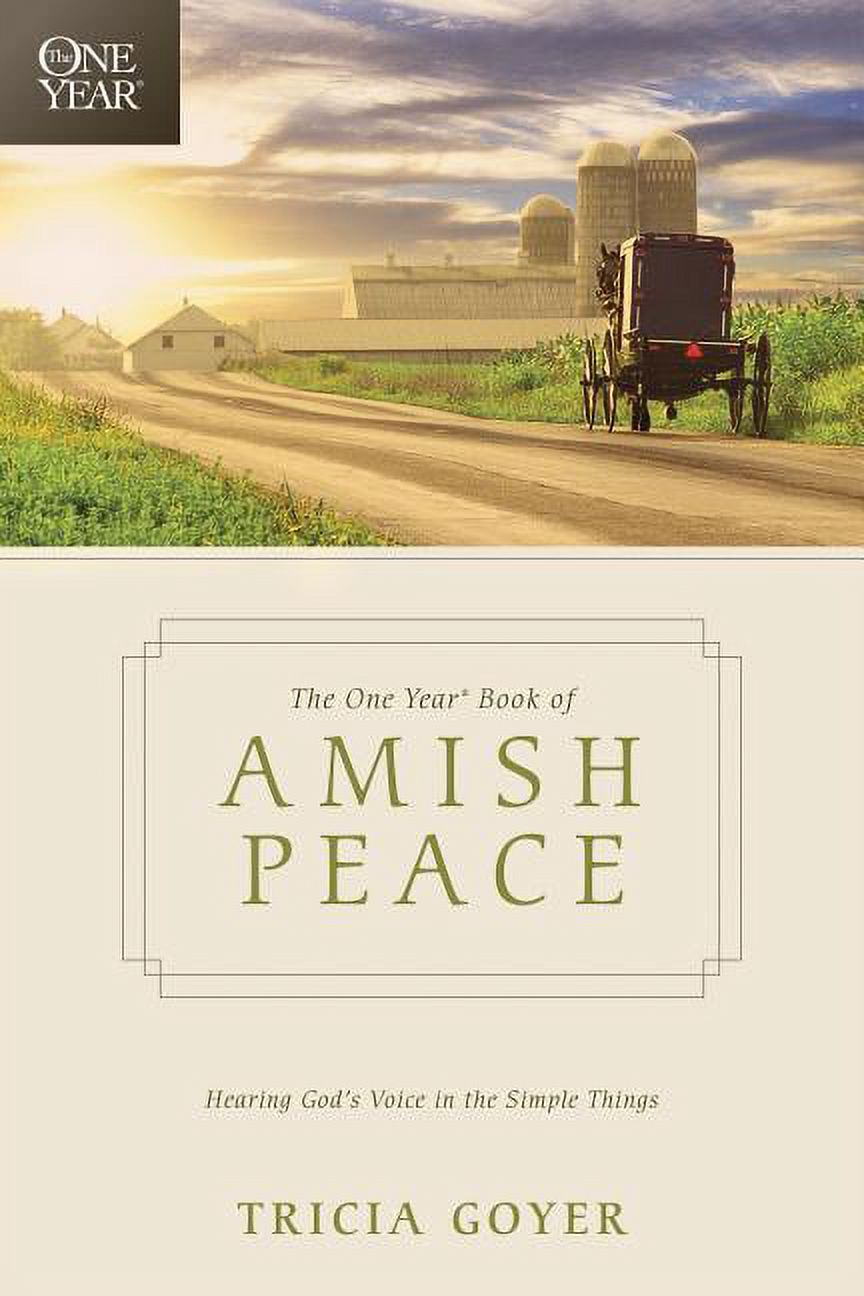The One Year Book of Amish Peace: Hearing God's Voice in the Simple ...