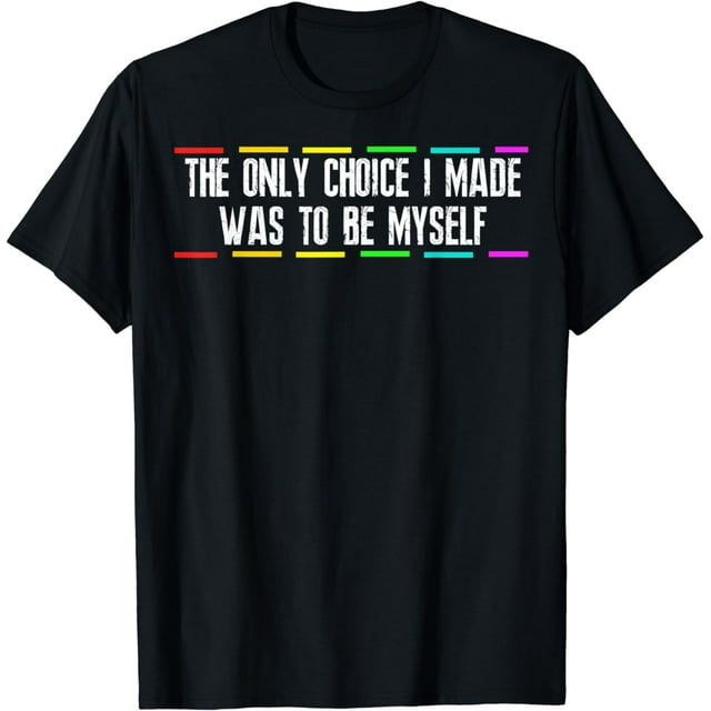 The Only Choice I Made shirt Gay Pride LGBT Rainbow Flag Tee T-Shirt ...