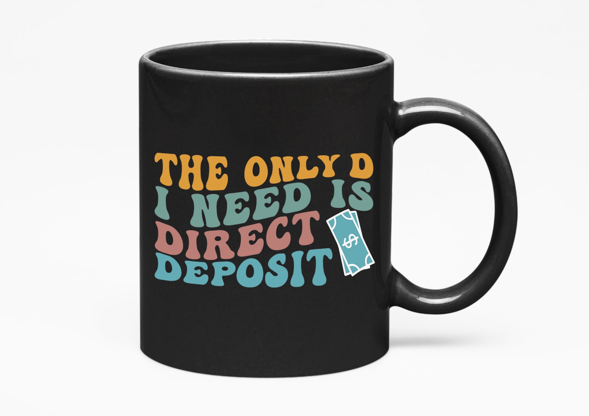 The Only D I Need Is Direct Deposit, Funny Wife to Husband Quote ...