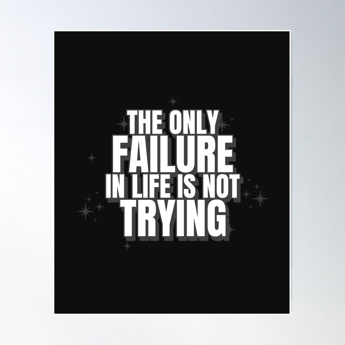 The Only Failure In Life Is Not Trying Poster Wall Art, Modern Wall ...