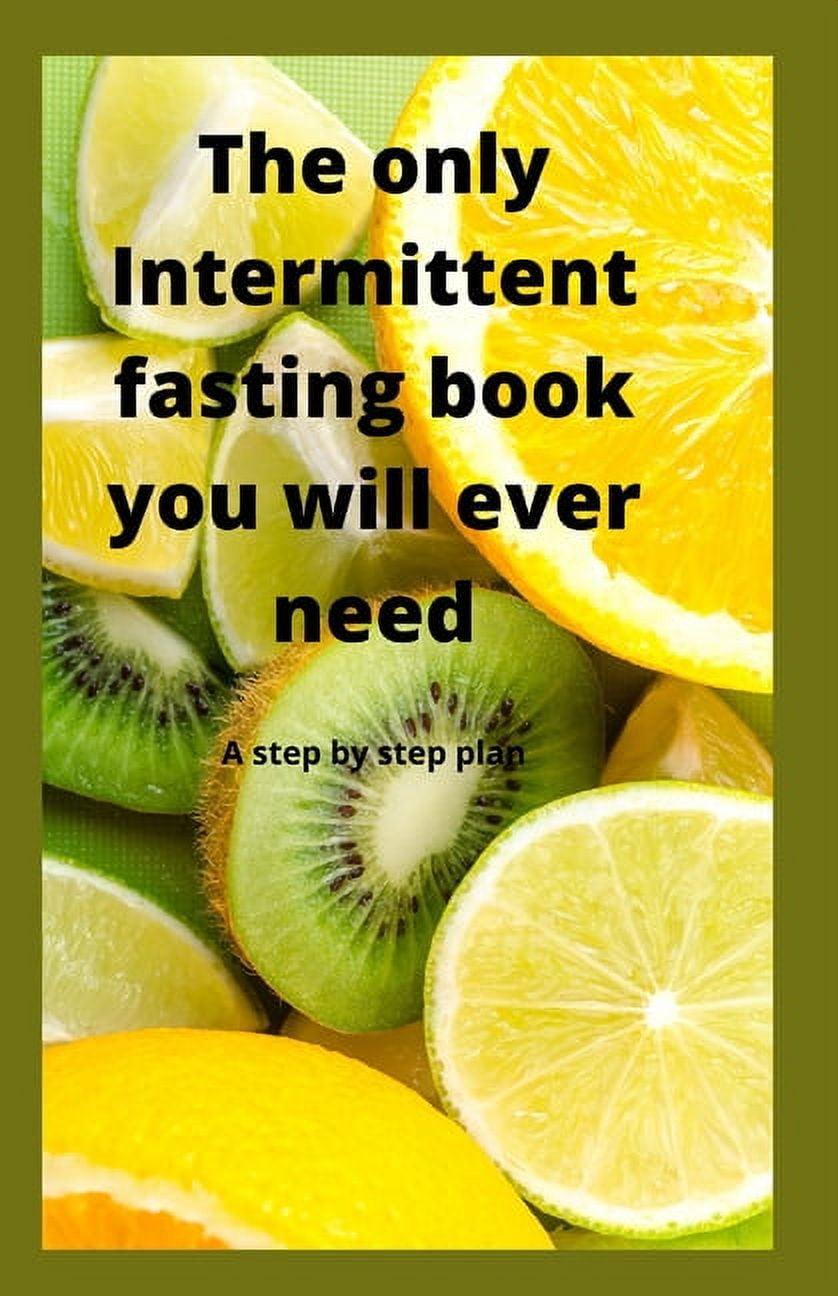 The Only Intermittent Fasting Book You Will Ever Need, (Paperback ...