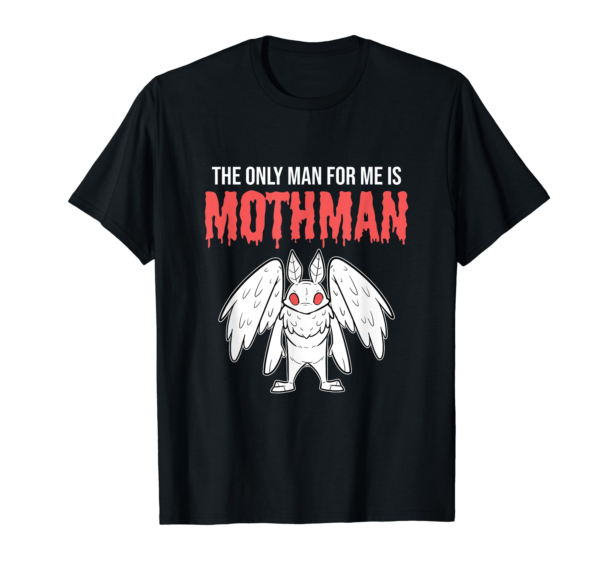 The Only Man For Me Is Mothman Funny Mothman For Women T-Shirt ...