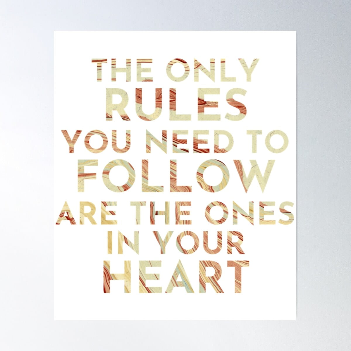 The Only Rules You Need To Follow Are The Ones In Your Heart Poster ...