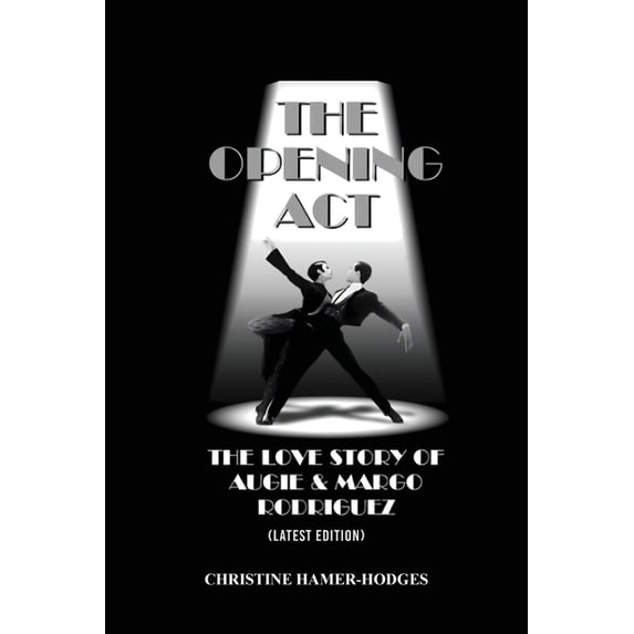 The Opening Act - The Love Story of Augie and Margo Rodriguez: The Real ...