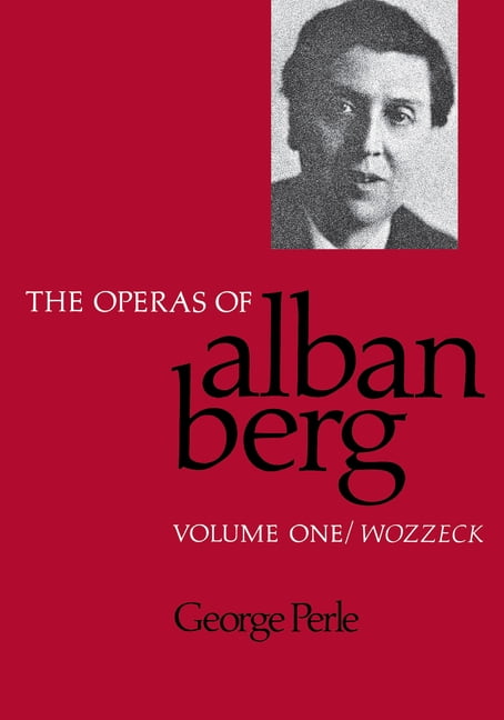 The Operas of Alban Berg, Volume I: Wozzeck, (Paperback) - Walmart.com