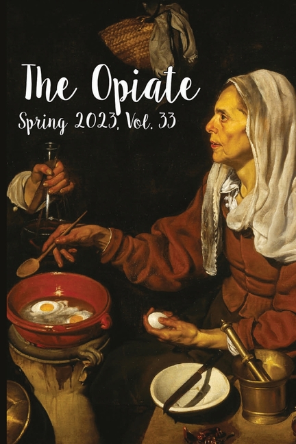 The Opiate The Opiate: Spring 2023, Vol. 33, Book 33, (Paperback ...