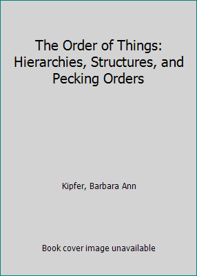 Pre-Owned The Order of Things: Hierarchies, Structures, and Pecking ...
