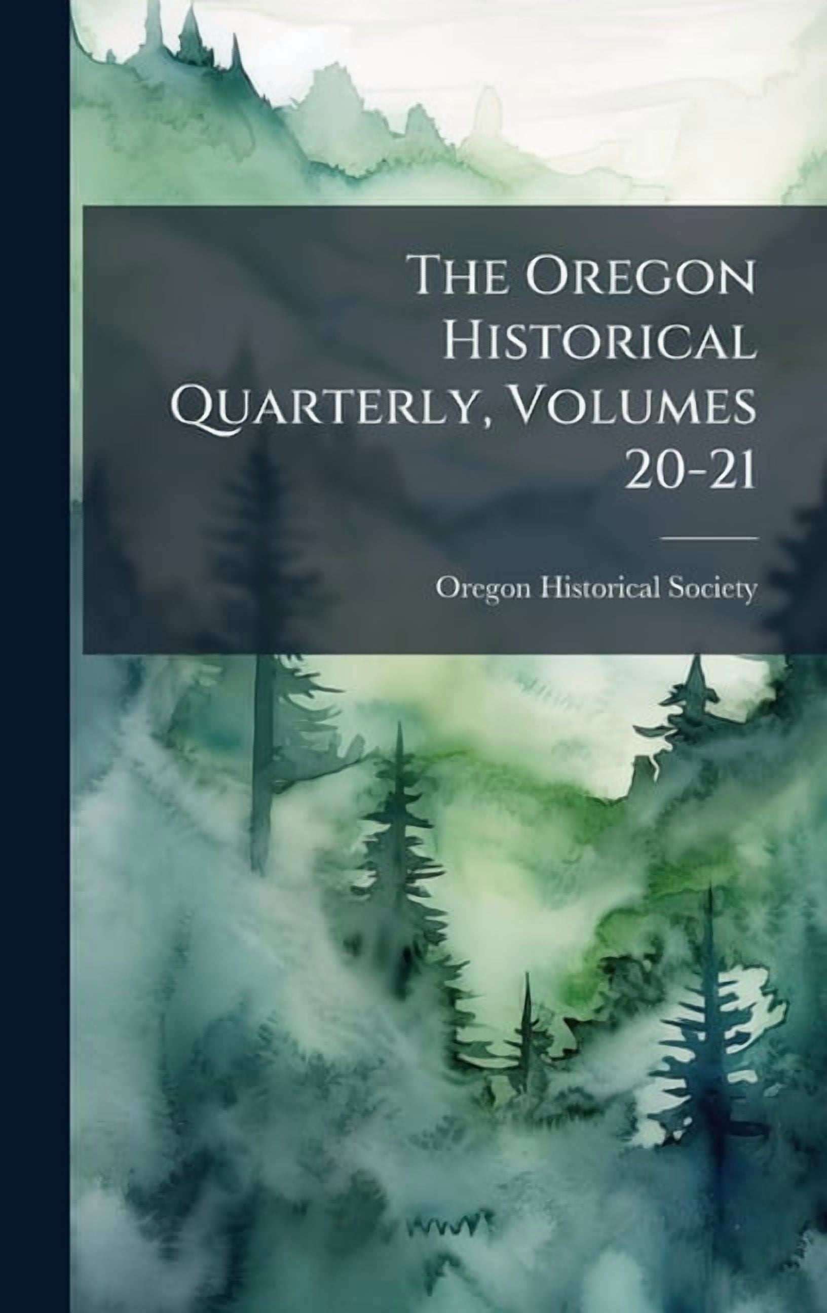 The Oregon Historical Quarterly, Volumes 20-21, (Hardcover) - Walmart.com