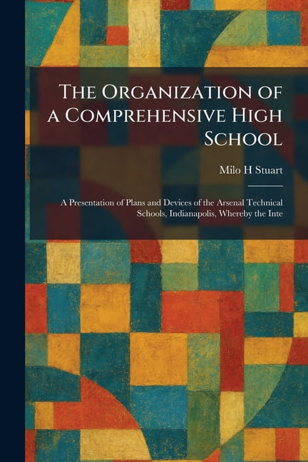 The Organization of a Comprehensive High School: A Presentation of ...