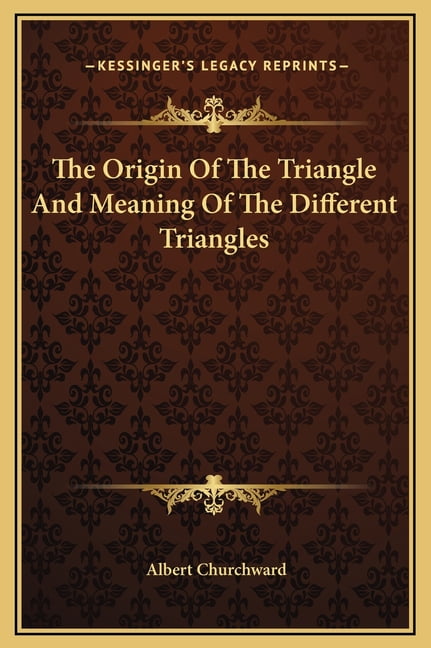 The Origin Of The Triangle And Meaning Of The Different Triangles ...