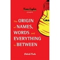 Pre-Owned The Origin of Names, Words and Everything in Between: (Name ...