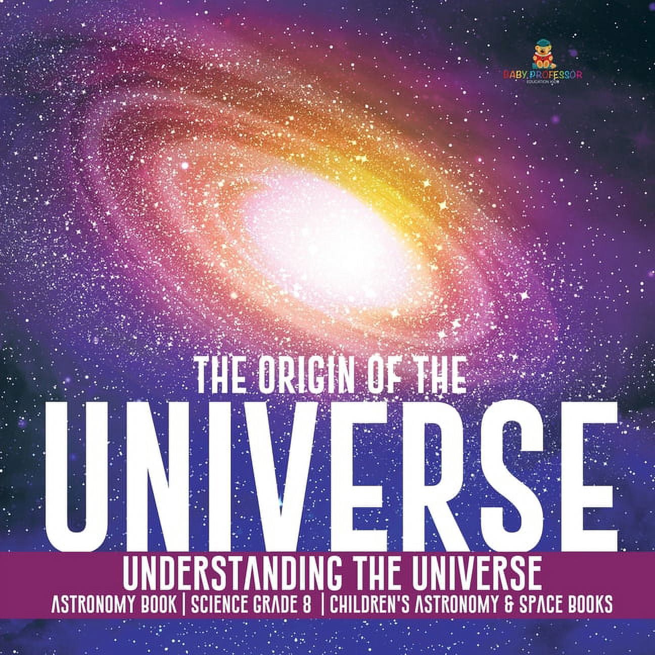 The Origin of the Universe Understanding the Universe Astronomy Book ...