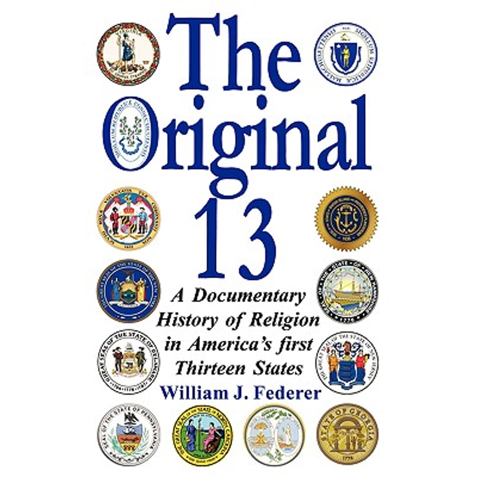 The Original 13: A Documentary History of Religion in America's First ...