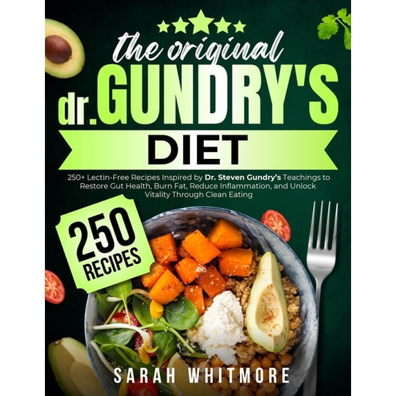 The Original Gundry's Diet: 250+ Lectin-Free Recipes Inspired by Dr ...