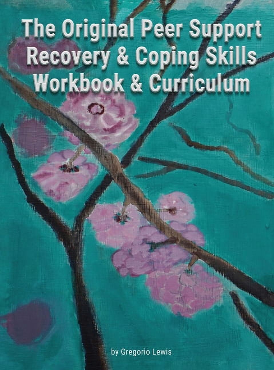 The Original Peer Support Recovery & Coping Skills Workbook ...