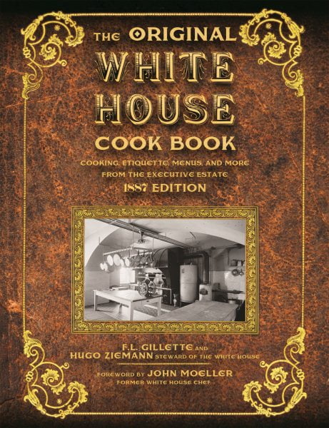 The Original White House Cook Book : Cooking, Etiquette, Menus, and ...