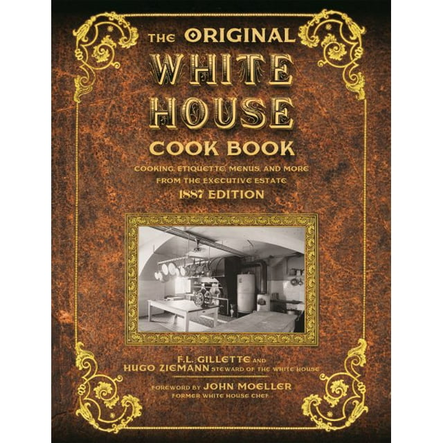 The Original White House Cook Book : Cooking, Etiquette, Menus, and ...
