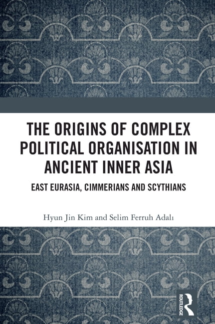 The Origins of Complex Political Organisation in Ancient Inner Asia ...