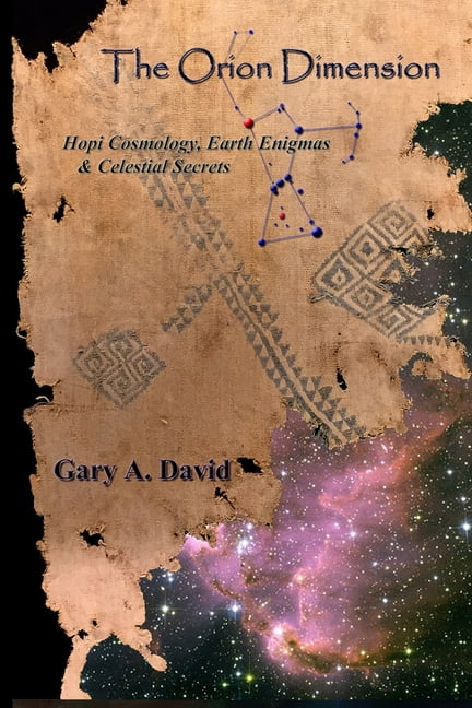 The Orion Dimension: Hopi Cosmology, Earth Enigmas & Celestial Secrets ...
