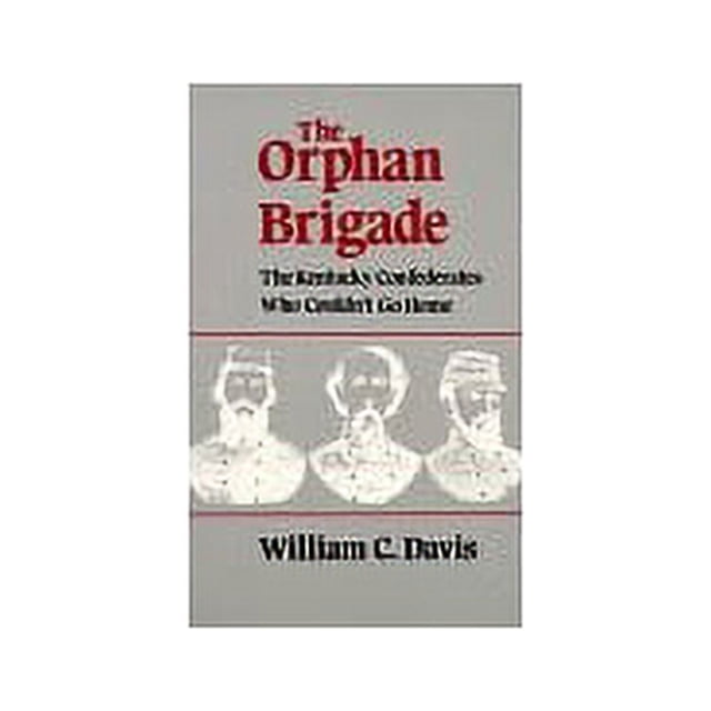 Pre-Owned The Orphan Brigade: The Kentucky Confederates Who Couldn't Go ...