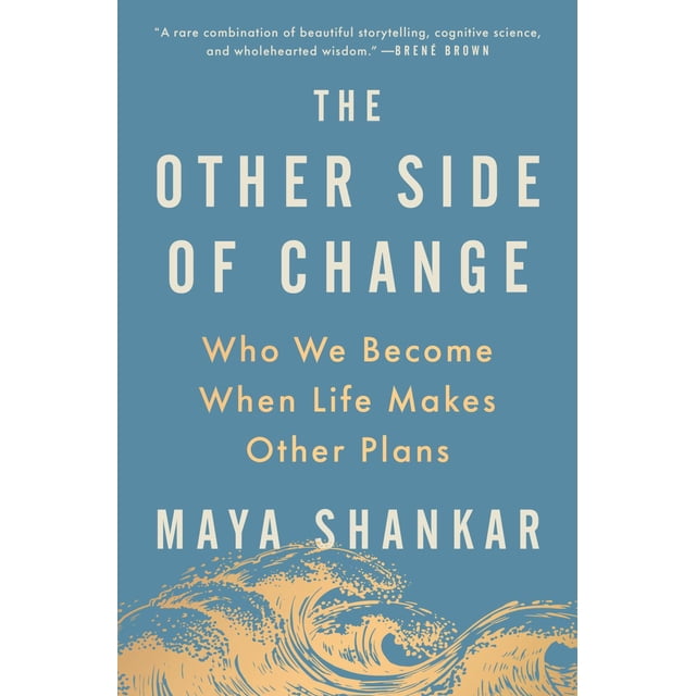 The Other Side of Change: Who We Become When Life Makes Other Plans ...