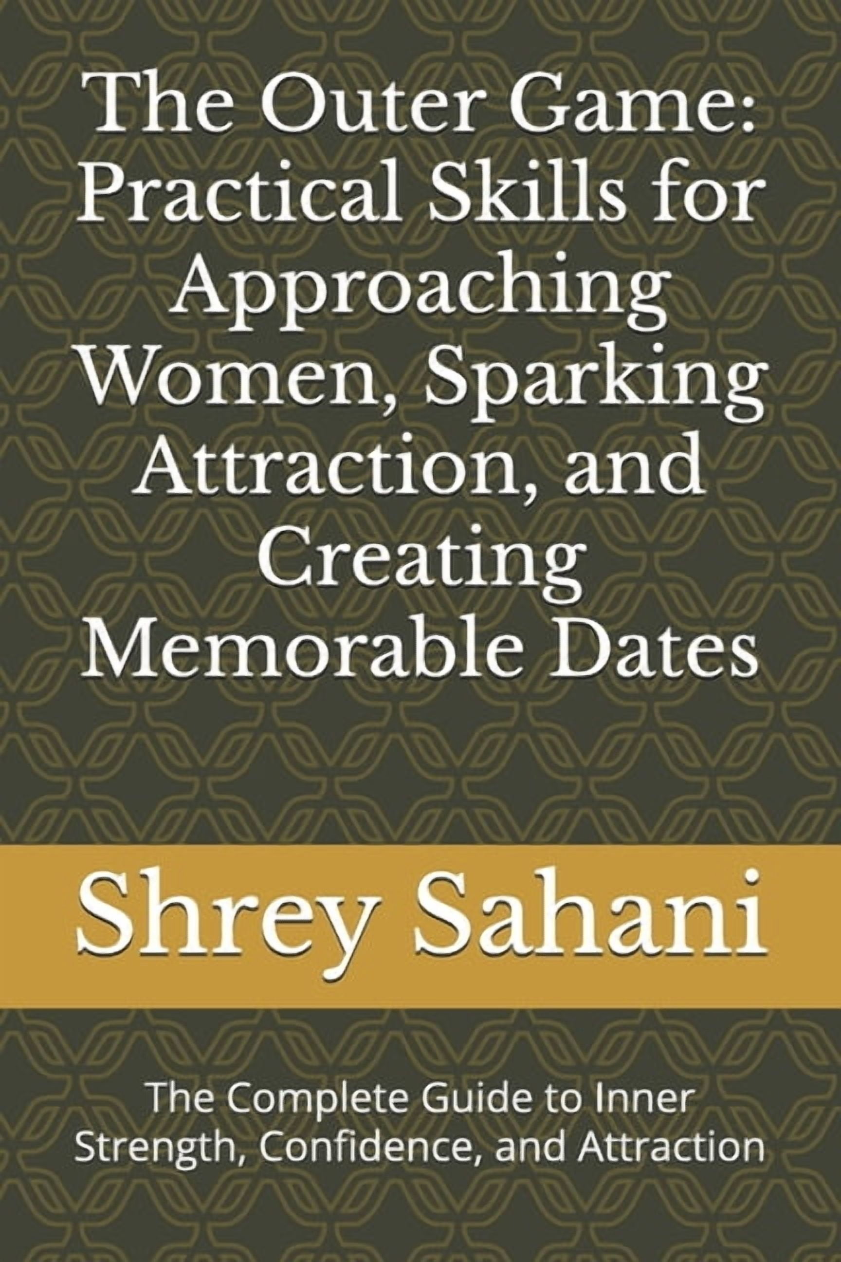 Becoming the Man Women Naturally Want The Outer Game: Practical Skills ...