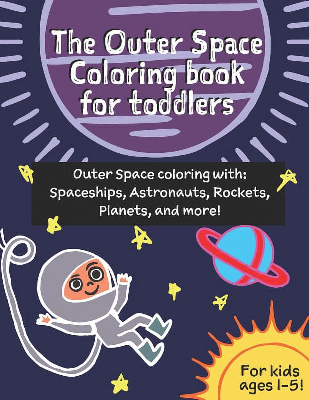 The Outer Space coloring book for toddlers (age 1-3): Outer Space ...