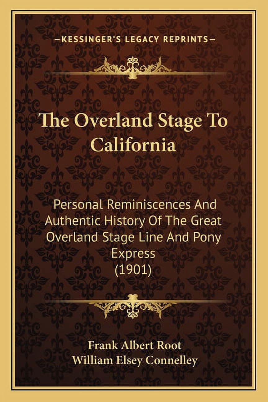 The Overland Stage To California: Personal Reminiscences And Authentic ...