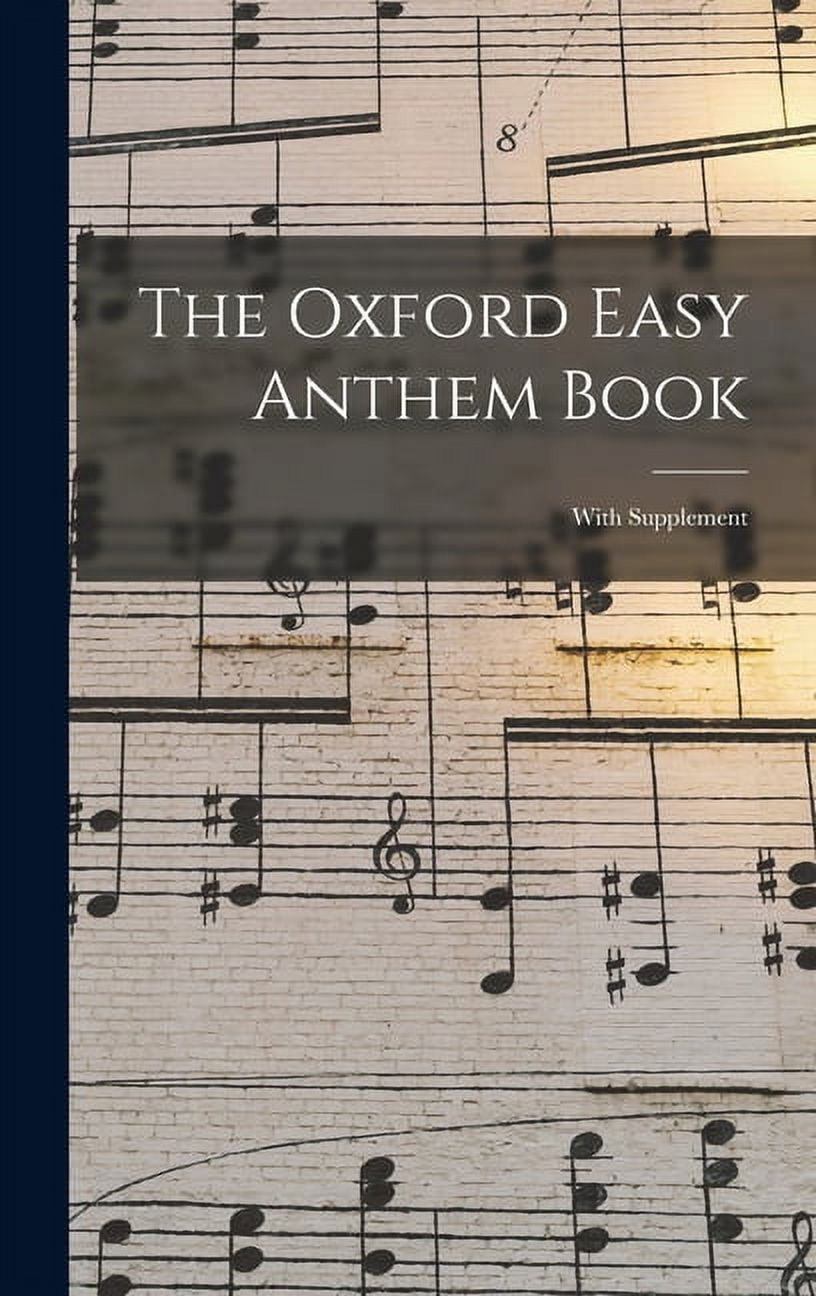 The Oxford Easy Anthem Book: With Supplement, (Hardcover) - Walmart.com