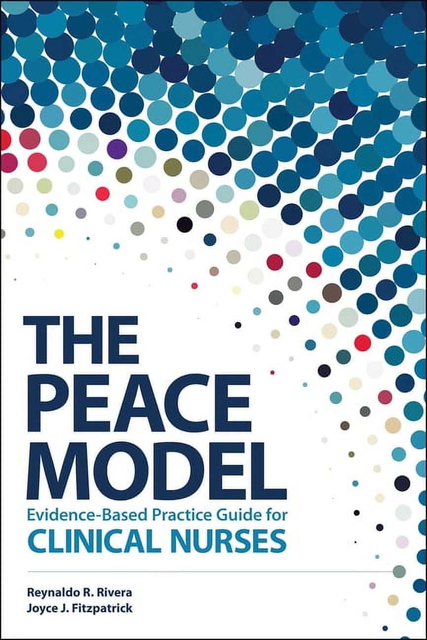 The PEACE Model Evidence-Based Practice Guiide for Clinical Nurses ...