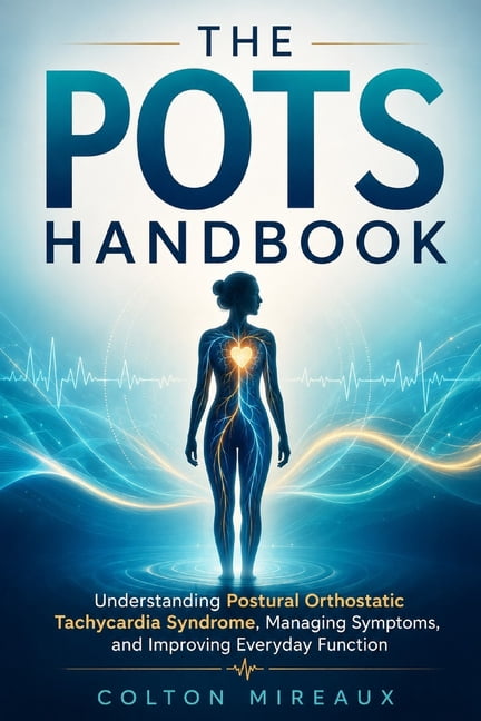 The POTS Handbook: Understanding Postural Orthostatic Tachycardia ...