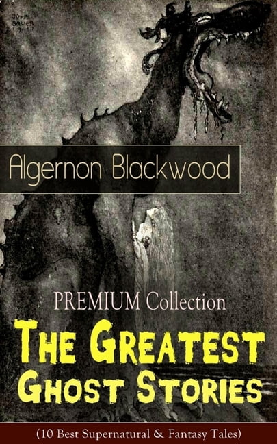 The PREMIUM Collection - The Greatest Ghost Stories of Algernon ...