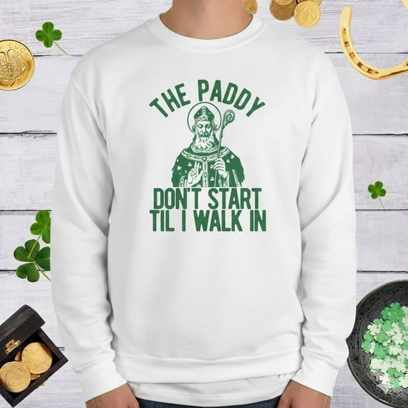 The Paddy Don’t Start Til I Walk In Lucky Irish Clover Shamrock Graphic ...