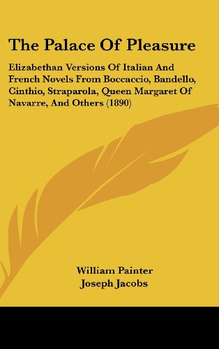 The Palace Of Pleasure : Elizabethan Versions Of Italian And French ...
