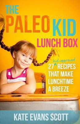 Pre-Owned The Paleo Kid Lunch Box: 27 Kid-Approved Recipes That Make ...