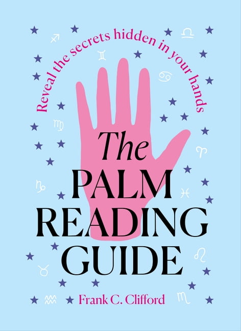 The Palm Reading Guide: Reveal the Secretes Hidden in Your Hands ...