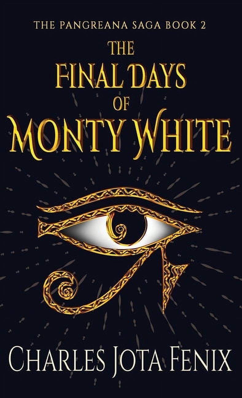 The Pangreana Saga: The Final Days of Monty White (Hardcover) - Walmart.com