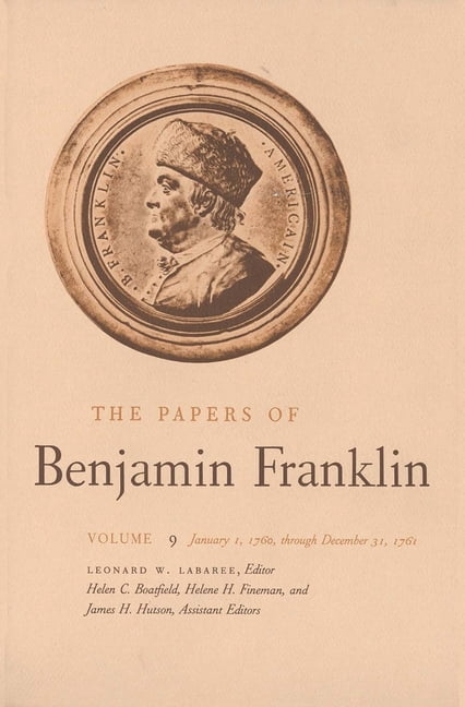 Papers of Benjamin Franklin The Papers of Benjamin Franklin, Vol. 9 ...