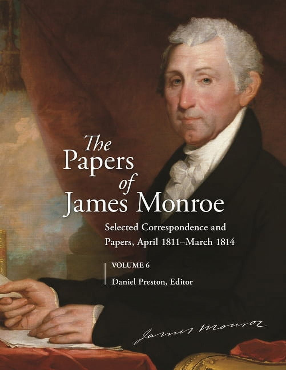 The Papers of James Monroe, Volume 6: Selected Correspondence and ...