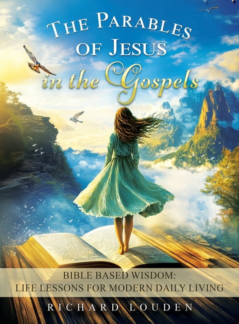 The Parables of Jesus in the Gospels: Bible Based Wisdom: Life Lessons ...