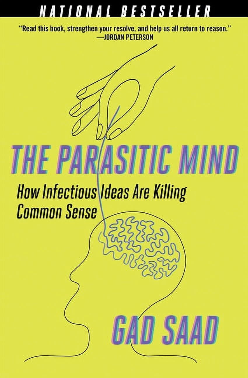 The Parasitic Mind : How Infectious Ideas Are Killing Common Sense ...
