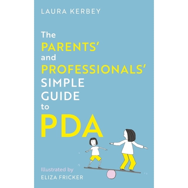 The Parents' and Professionals' Simple Guide to PDA, (Paperback ...